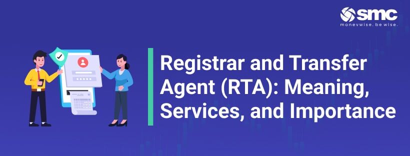 Registrar and Transfer Agent (RTA): Meaning, Services, and Importance