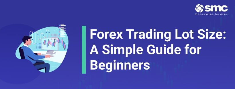 Forex Trading Lot Size: A Simple Guide for Beginners